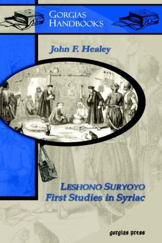 Leshono Suryoyo: First Studies in Syriac by John F. Healey | Goodreads