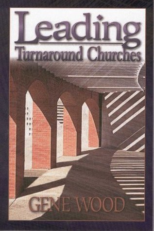 Leading Turnaround Churches by Gene Wood | Goodreads