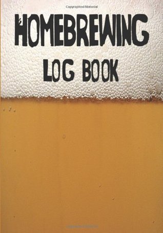 Homebrewing Log Book by Jason Wilkey | Goodreads