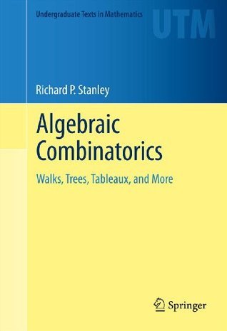 Algebraic Combinatorics: Walks, Trees, Tableaux, and More by Richard P ...