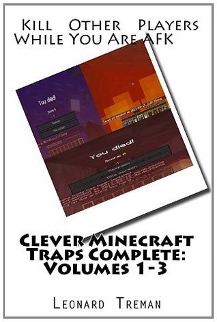 Clever Minecraft Traps Complete: Volumes 1-3 by Leonard T. Treman ...