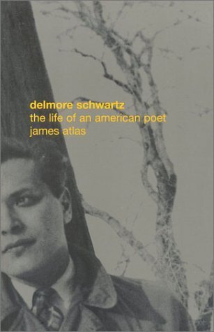 Delmore Schwartz: The Life of an American Poet by James Atlas | Goodreads