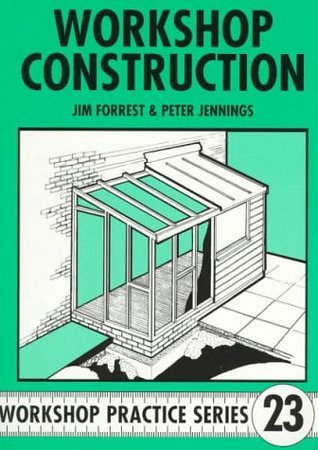 Workshop Construction: Planning, Design and Construction for Workshop ...
