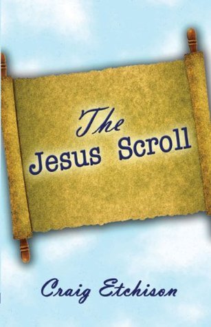 The Jesus Scroll by Craig Etchison | Goodreads