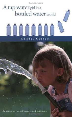 A Tap Water Girl in a Bottled Water World by Shirley Ann Duncan Garrett ...