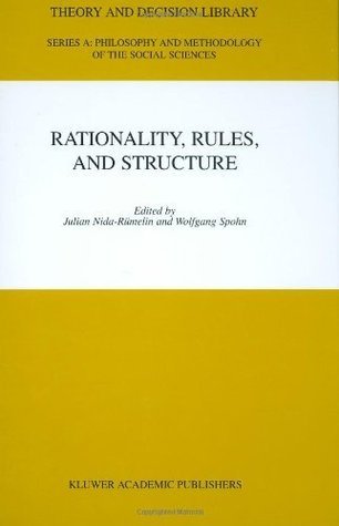 Rationality, Rules, and Structure by Julian Nida-Rümelin | Goodreads