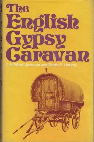 The English gypsy caravan: its origins, builders, technology and ...