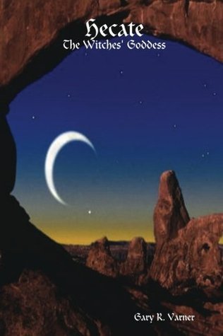 Hecate - The Witches' Goddess by Gary R. Varner | Goodreads