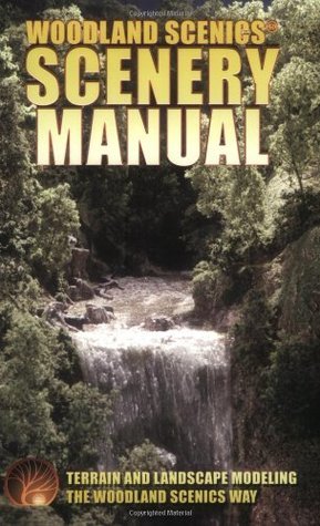 The Scenery Manual by Woodland Scenics | Goodreads