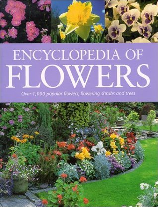 The Encyclopedia of Flowers by Weldon Owen Inc. | Goodreads