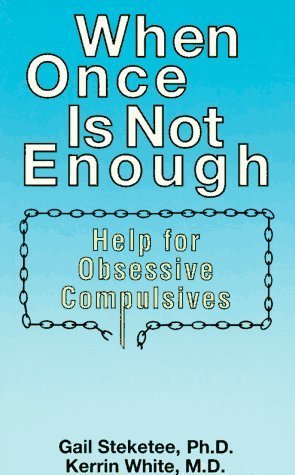 When Once Is Not Enough: Help for Obsessive-Compulsives by Gail ...