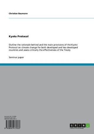 Kyoto Protocol: Outline the rationale behind and the main provisions of ...