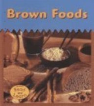 Brown Foods (Colors We Eat) by Patricia Whitehouse | Goodreads