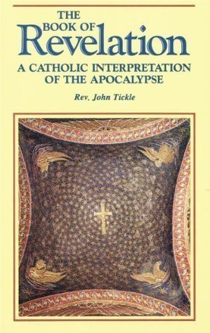 The Book of Revelation: A Catholic Interpretation of the Apocalypse by ...