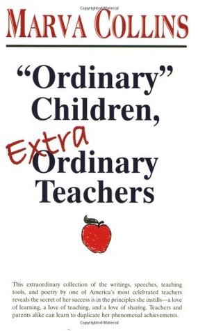 Ordinary Children, Extraordinary Teachers by Marva Collins | Goodreads