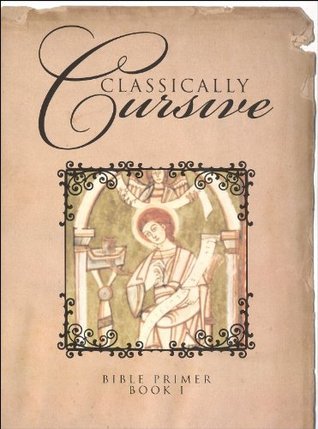 Classically Cursive Book 1 by B. J. Jordan | Goodreads