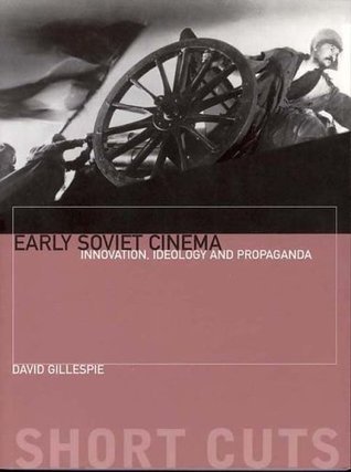 Early Soviet Cinema- Innovation, Ideology and Propaganda by David C ...