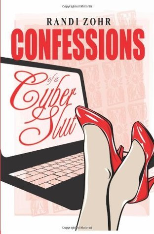 Confessions of a Cyber Slut by Randi Zohr | Goodreads