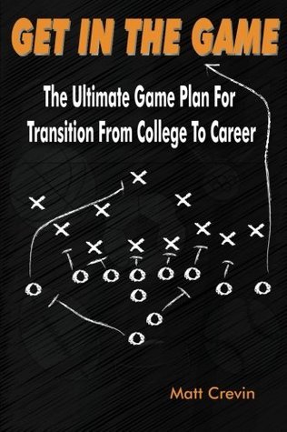 Get in the Game: The Ultimate Game Plan for Transition to College to ...