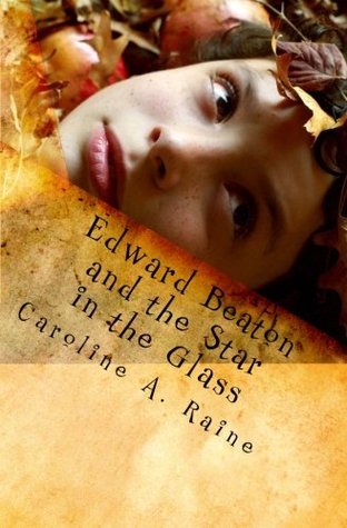 Edward Beaton and the Star in the Glass by Caroline Raine | Goodreads