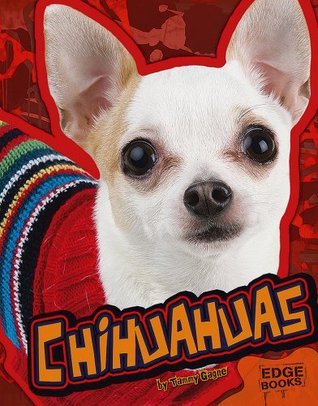 Chihuahuas by Tammy M. "Gagne" Proctor | Goodreads