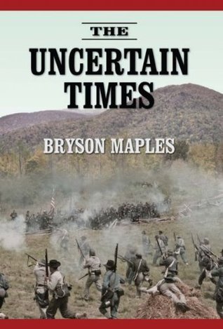 The Uncertain Times by Bryson Maples | Goodreads