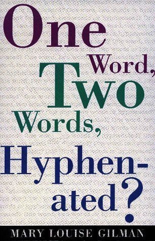 One Word, Two Words, Hyphenated? by Mary L. Gilman | Goodreads