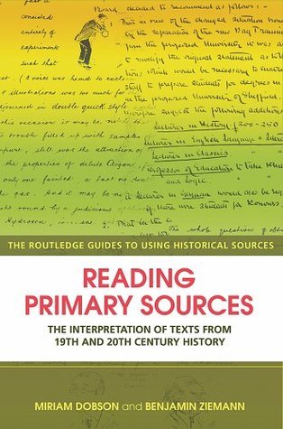 Reading Primary Sources: The Interpretation of Texts from Nineteenth ...