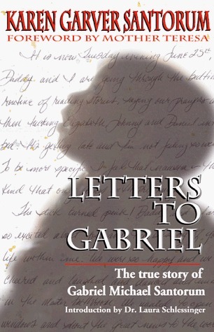 Letters to Gabriel: The True Story of Gabriel Michael Santorum by Karen ...