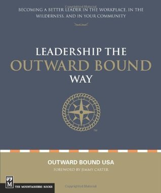 Leadership the Outward Bound Way: Becoming a Better Leader in the ...