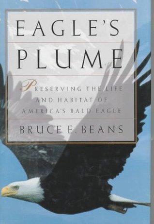 EAGLE'S PLUME: Preserving the Life and Habitat of America's Bald Eagle ...