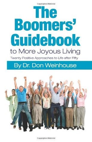 The Boomers' Guidebook to More Joyous Living: Twenty Positive ...