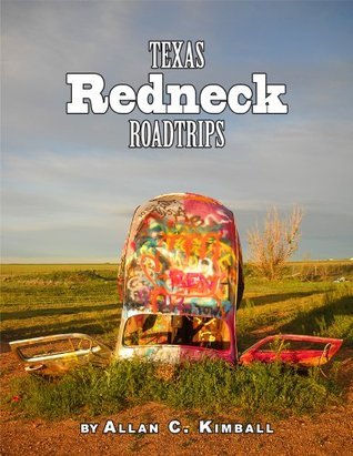 Texas Redneck Road Trips (Texas Pocket Guide) by Allan C. Kimball ...