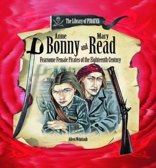 Anne Bonny and Mary Read: Fearsome Female Pirates of the Eighteenth ...