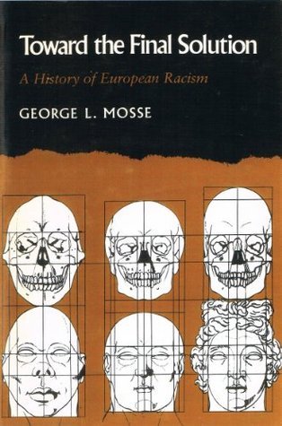 Toward the Final Solution: A History of European Racism by George L ...