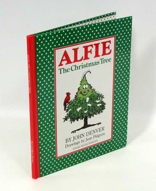 Alfie the Christmas Tree by John Denver | Goodreads