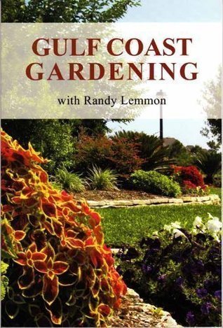 Gulf Coast Gardening with Randy Lemmon by Randy Lemmon | Goodreads