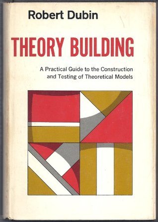Theory Building by Robert Dubin | Goodreads