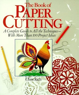 The Book Of Paper Cutting: A Complete Guide To All The Techniques ...