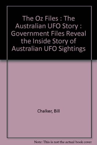 The Oz Files : The Australian UFO Story : Government Files Reveal the ...