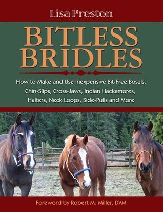 Bitless Bridles: How to Make and Use Inexpensive Bit-Free Bosals, Chin ...