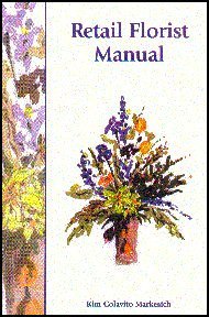 Retail Florist Manual by Kim Colavito Markesich | Goodreads