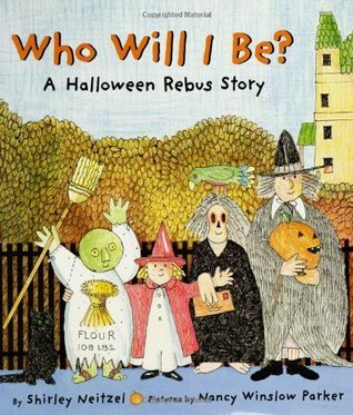 Who Will I Be?: A Halloween Rebus Story by Shirley Neitzel | Goodreads
