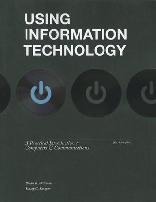 Using Information Technology: A Practical Introduction to Computers ...