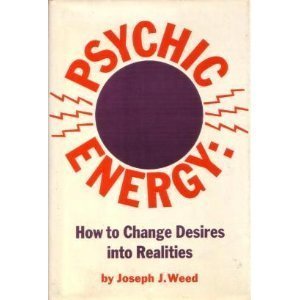 Psychic Energy: How to Change Your Desires Into Realities by Joseph J ...