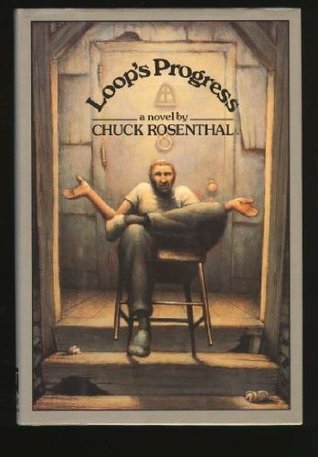 Loop's Progress (The Loop Trilogy book 1) by Chuck Rosenthal | Goodreads