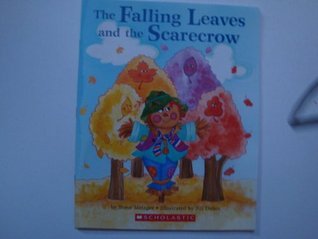 The Falling Leaves and the Scarecrow by Steve Metzger | Goodreads