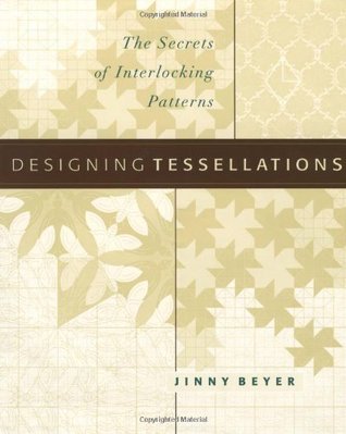 Designing Tessellations : The Secrets of Interlocking Patterns by Jinny ...