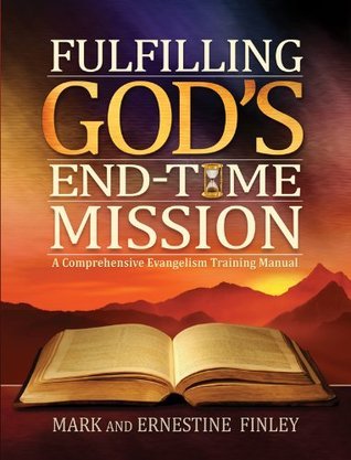 Fulfilling God's End-Time Mission: A Comprehensive Evangelism Training ...