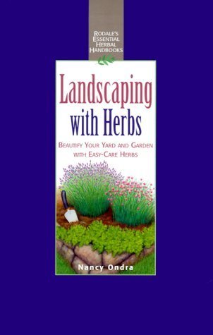Landscaping with Herbs: Beautify Your Yard and Garden with Easy-Care ...